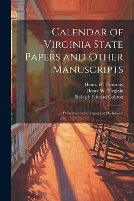 Calendar of Virginia State Papers and Other Manuscripts | Palmer ...