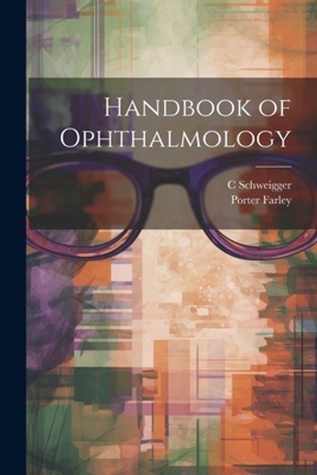 Handbook of Ophthalmology | Schweigger, C. - 교보문고