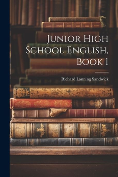 Junior High School English, Book 1 | Sandwick, Richard Lanning - 교보문고