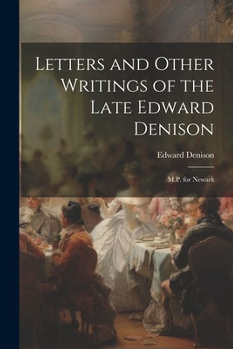 Letters and Other Writings of the Late Edward Denison | Denison, Edward ...
