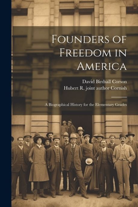 Founders of Freedom in America; a Biographical History for the ...
