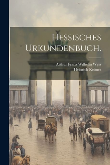 Hessisches Urkundenbuch. | Wyss, Arthur Franz Wilhelm - 교보문고