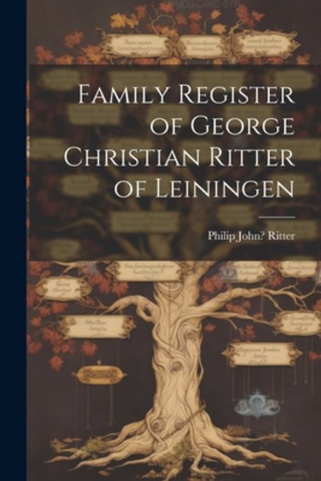 Family Register of George Christian Ritter of Leiningen | Ritter ...