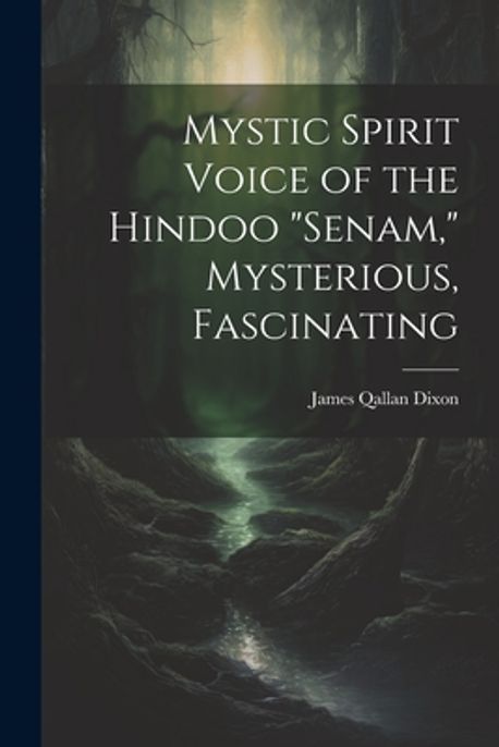 Mystic Spirit Voice of the Hindoo Senam, Mysterious, Fascinating ...