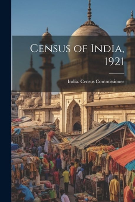 Census of India, 1921 | India Census Commissioner - 교보문고