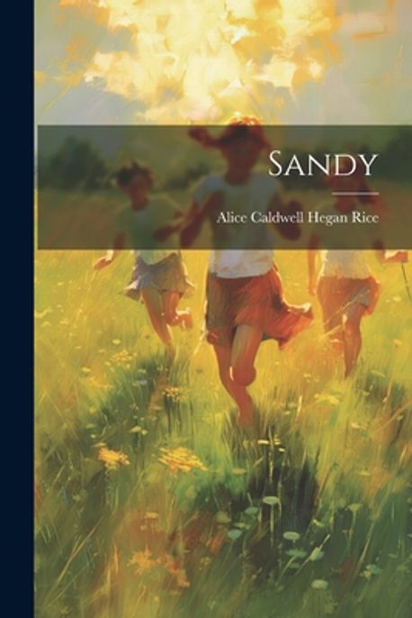 Sandy | Rice, Alice Caldwell Hegan - 교보문고