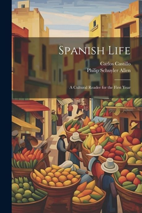 Spanish Life | Allen, Philip Schuyler - 교보문고