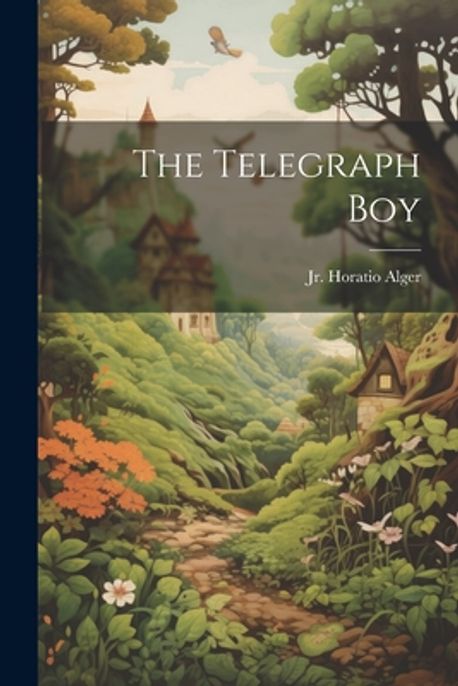 The Telegraph Boy | Alger, Horatio, Jr. - 교보문고