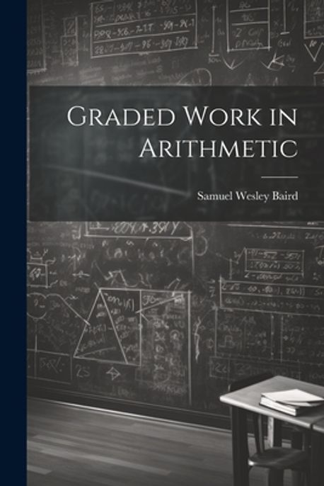 Graded Work in Arithmetic | Baird, Samuel Wesley - 교보문고