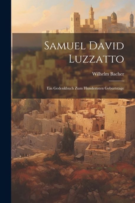 Samuel David Luzzatto | Bacher, Wilhelm - 교보문고