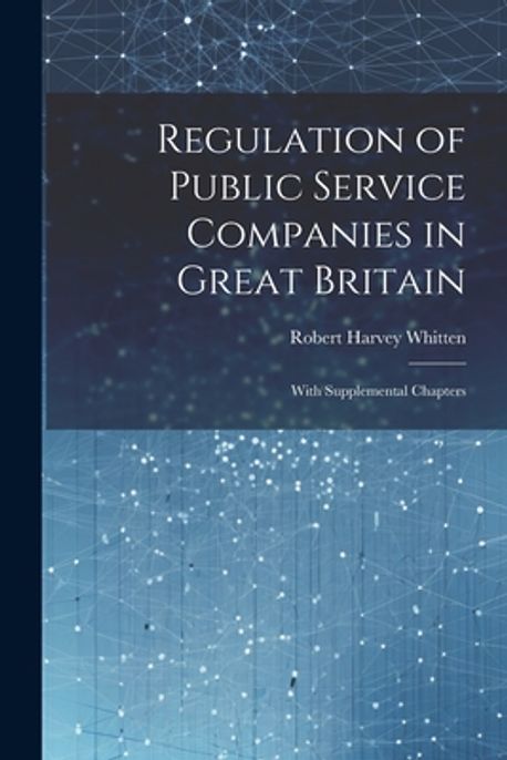 Regulation of Public Service Companies in Great Britain | Whitten ...