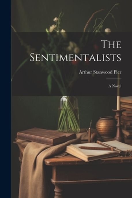 The Sentimentalists | Pier, Arthur Stanwood - 교보문고