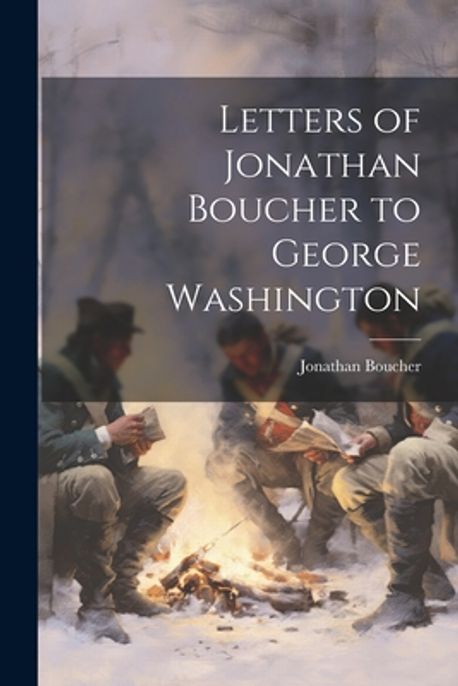 Letters of Jonathan Boucher to George Washington | Boucher, Jonathan - 교보문고