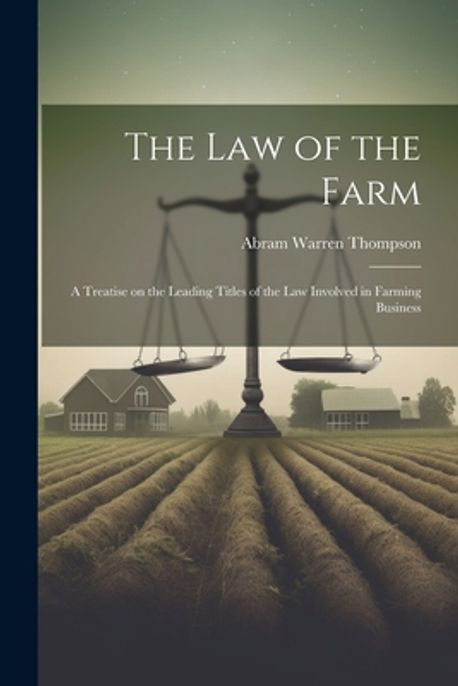 The Law of the Farm | Thompson, Abram Warren - 교보문고