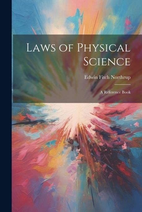 Laws of Physical Science | Northrup, Edwin Fitch - 교보문고