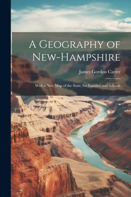 A Geography of New-Hampshire | Carter, James Gordon - 교보문고