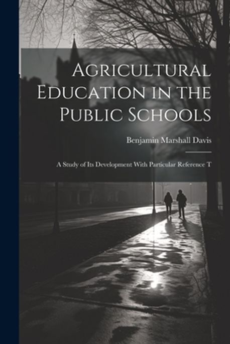 Agricultural Education in the Public Schools | Davis, Benjamin Marshall ...