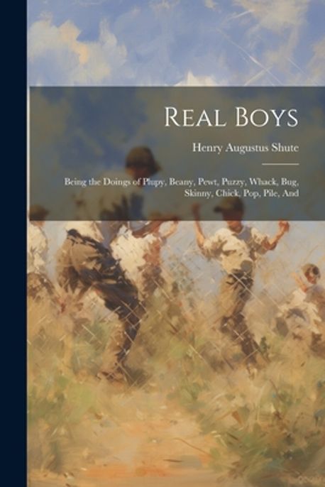 Real Boys | Shute, Henry Augustus - 교보문고