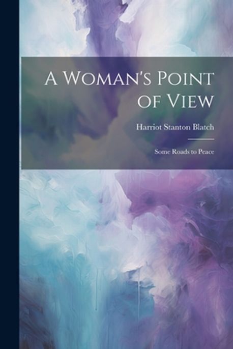 A Woman's Point of View | Blatch, Harriot Stanton - 교보문고