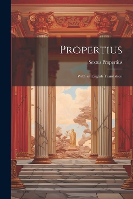 Propertius | Propertius, Sextus - 교보문고