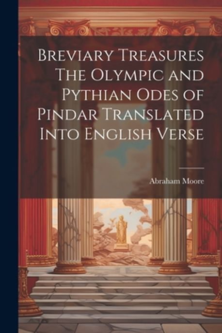 Breviary Treasures The Olympic and Pythian Odes of Pindar Translated ...