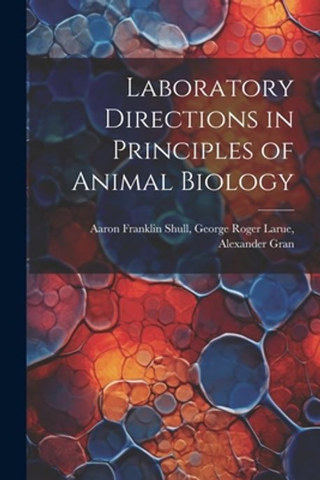Laboratory Directions in Principles of Animal Biology | Franklin Shull ...