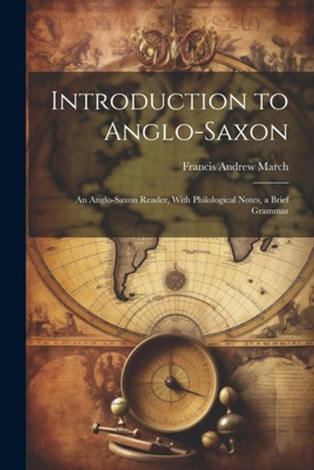 Introduction to Anglo-Saxon | March, Francis Andrew - 교보문고