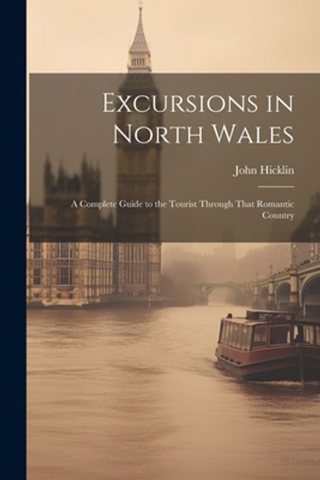Excursions in North Wales | Hicklin, John - 교보문고