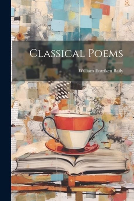 Classical Poems | Baily, William Entriken - 교보문고