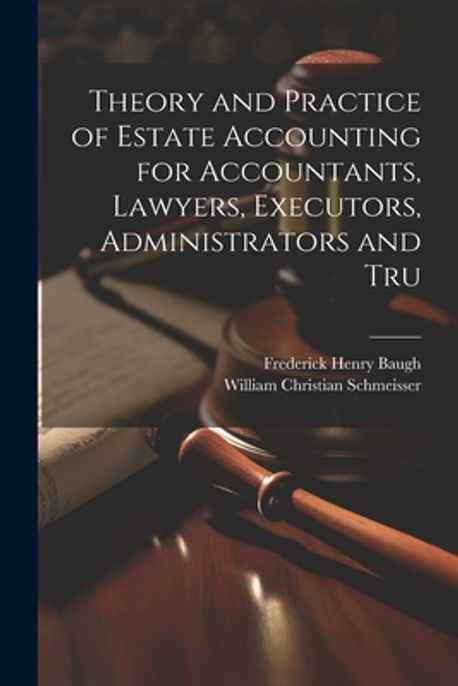 Theory and Practice of Estate Accounting for Accountants, Lawyers ...