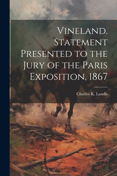 Vineland. Statement Presented to the Jury of the Paris Exposition, 1867 ...