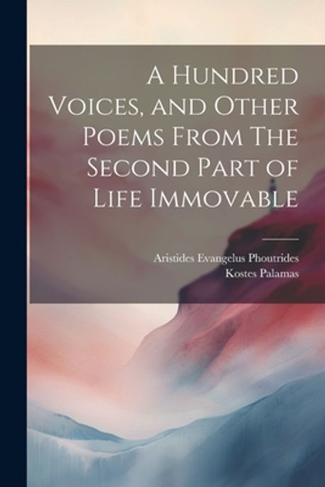 A Hundred Voices, and Other Poems From The Second Part of Life ...