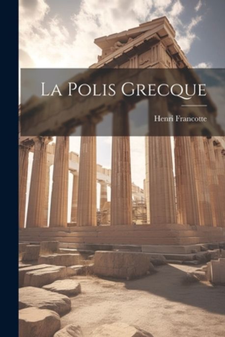 La Polis Grecque | Francotte, Henri - 교보문고