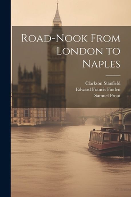 Road-Nook From London to Naples | Finden, Edward Francis - 교보문고