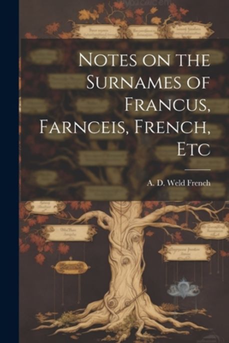 Notes on the Surnames of Francus, Farnceis, French, Etc | French, A. D ...