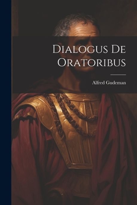 Dialogus De Oratoribus | Gudeman, Alfred - 교보문고