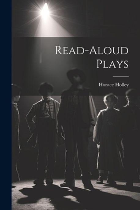 Read-Aloud Plays | Holley, Horace - 교보문고