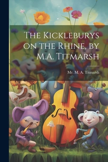 The Kickleburys on the Rhine, by M.A. Titmarsh | M. a. Titmarsh - 교보문고