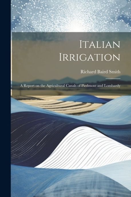 Italian Irrigation | Smith, Richard Baird - 교보문고