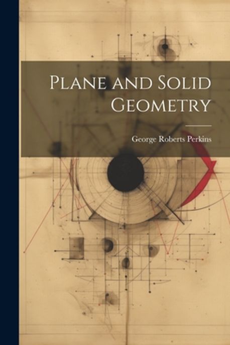 Plane and Solid Geometry | Perkins, George Roberts - 교보문고