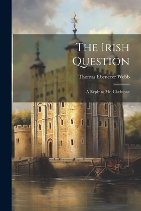 The Irish Question | Webb, Thomas Ebenezer - 교보문고