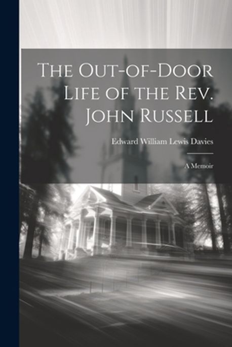 The Out-of-door Life of the Rev. John Russell | William Lewis Davies ...