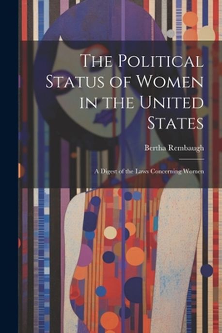 The Political Status of Women in the United States | Rembaugh, Bertha ...