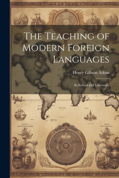 The Teaching of Modern Foreign Languages | Atkins, Henry Gibson - 교보문고