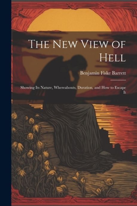 The New View of Hell | Barrett, Benjamin Fiske - 교보문고