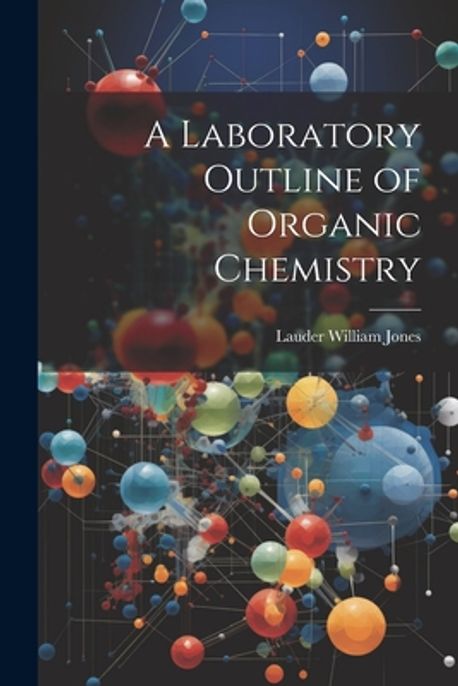 A Laboratory Outline of Organic Chemistry | Jones, Lauder William - 교보문고