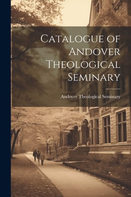 Catalogue of Andover Theological Seminary | Seminary, Andover ...