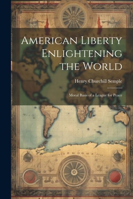 American Liberty Enlightening the World | Semple, Henry Churchill - 교보문고
