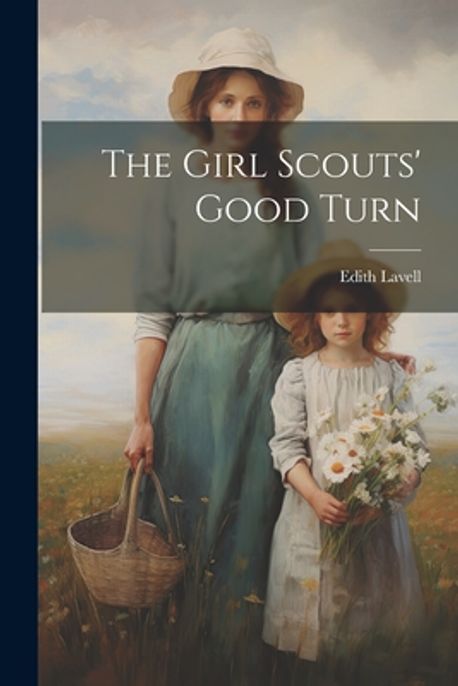 The Girl Scouts' Good Turn | Lavell, Edith - 교보문고