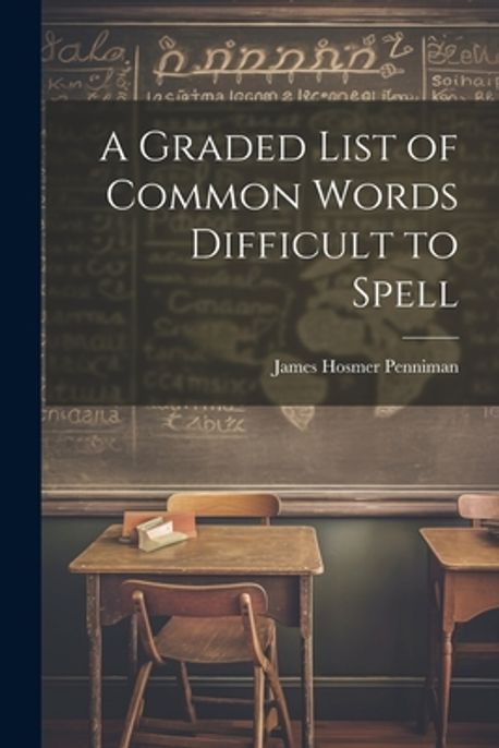 A Graded List of Common Words Difficult to Spell | Penniman, James ...